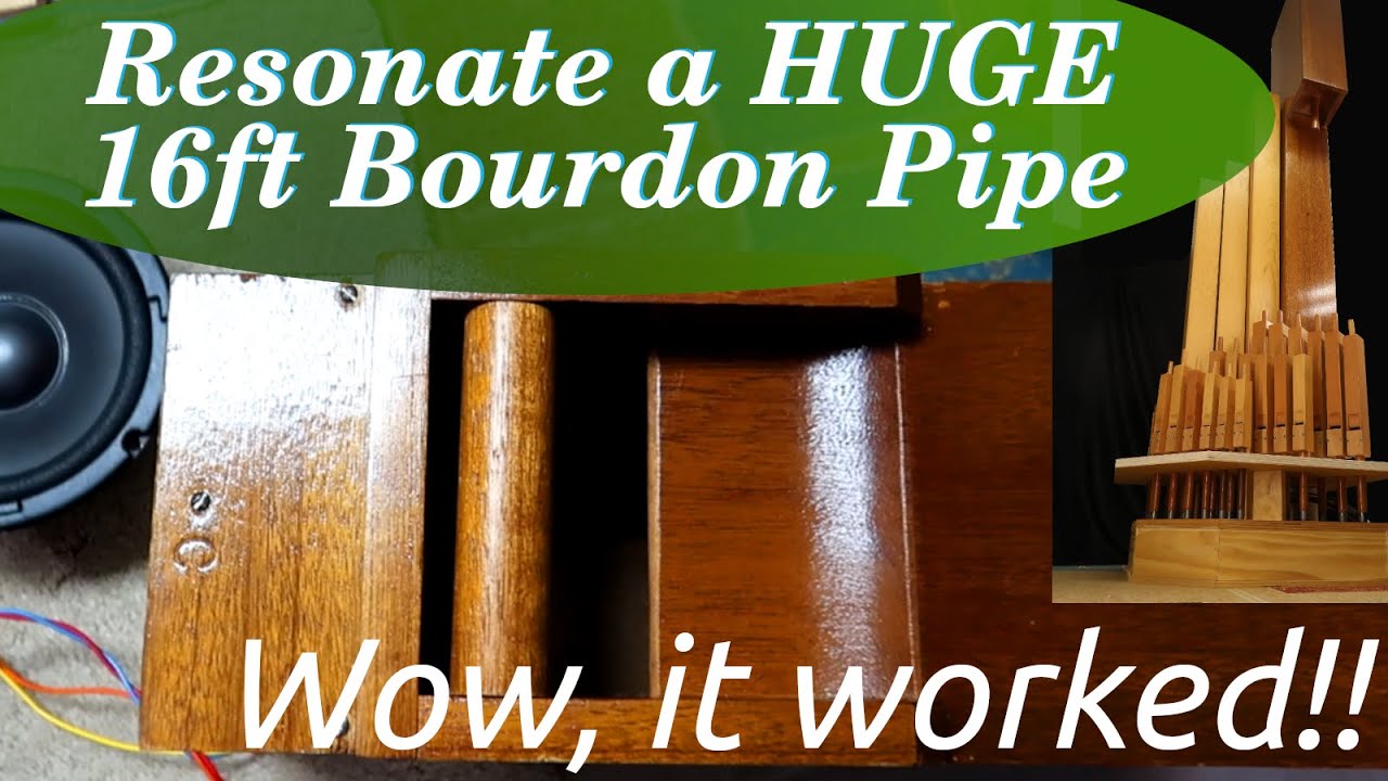 Resonate a HUGE organ pipe with a speaker instead of using air; pipe ...