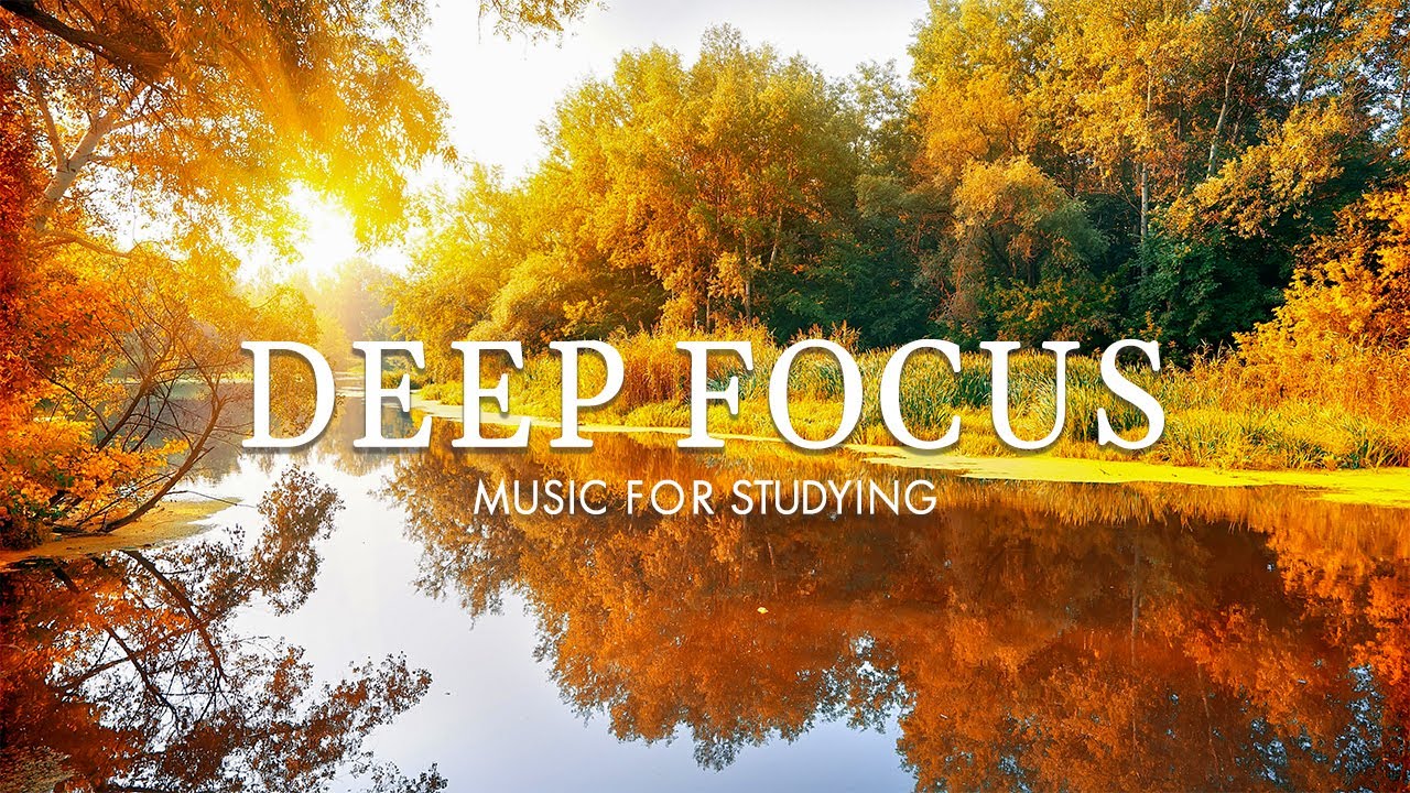 Deep Focus Music To Improve Concentration - Music for Studying ...