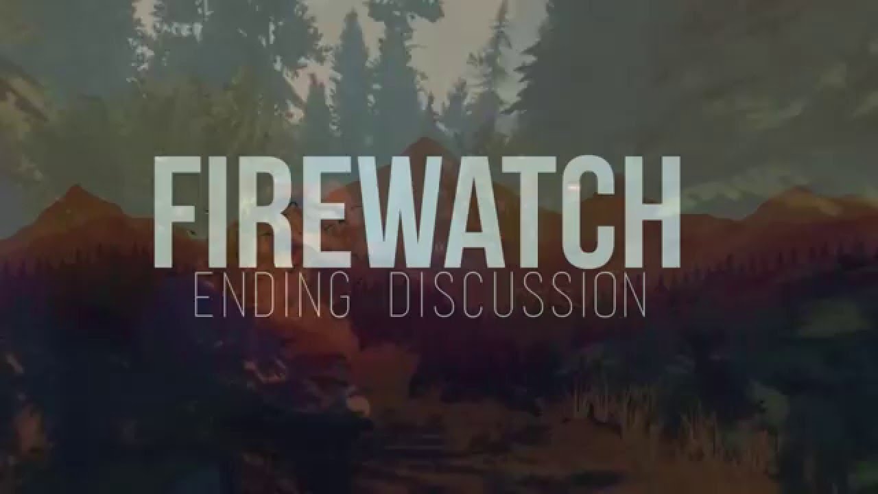 FIREWATCH - Ending Discussion - YouTube