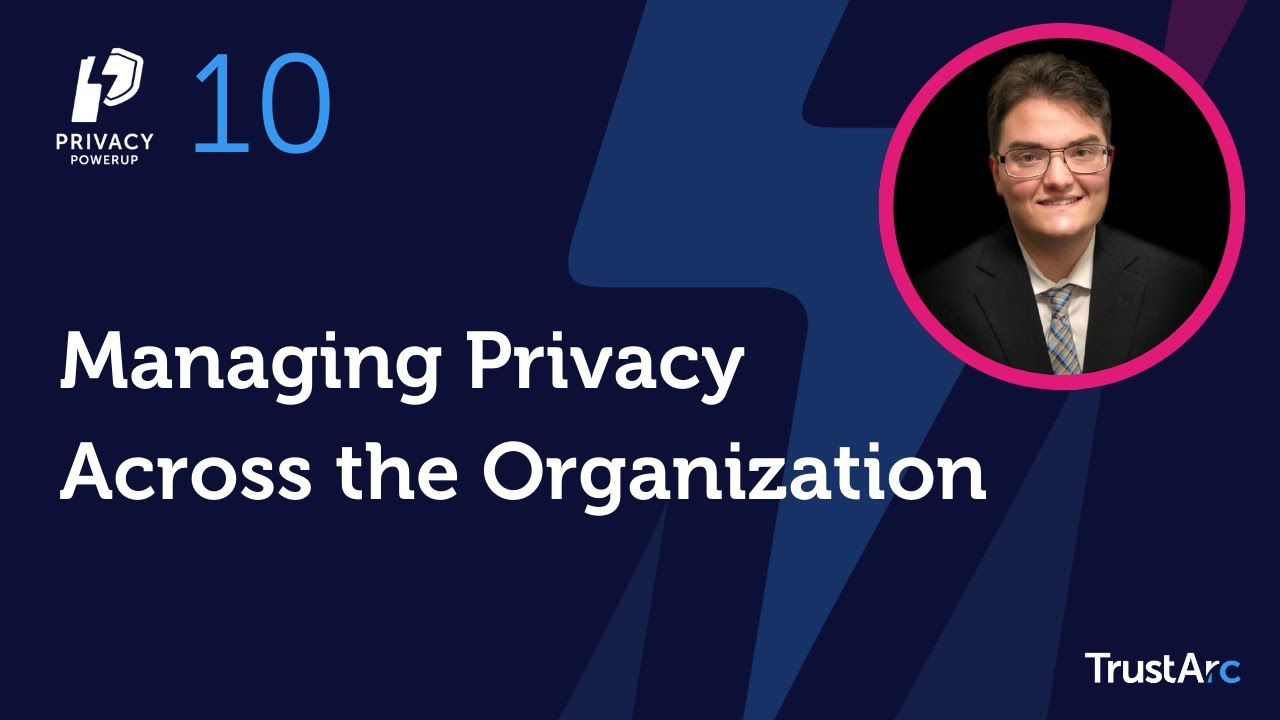 Managing Privacy Across the Organization | Privacy PowerUp #10 - YouTube