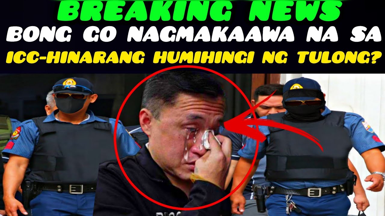 HINARANG ANG ICC-NI SEN BONG GO NAGMAKAAWA NA HUMIHINGI NG TULONG SA ...