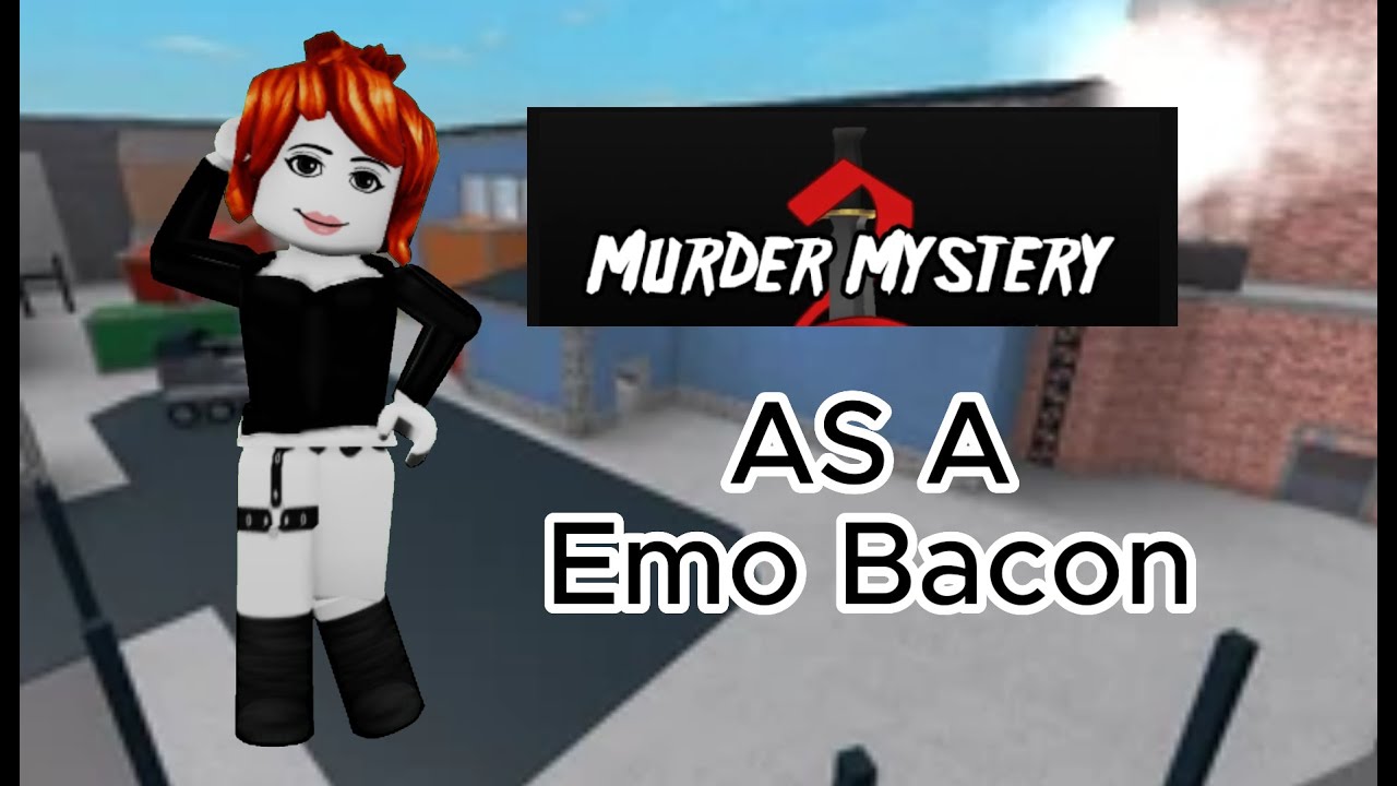 PLAYING MURDER MYSTERY 2 AS A emo bacon - YouTube