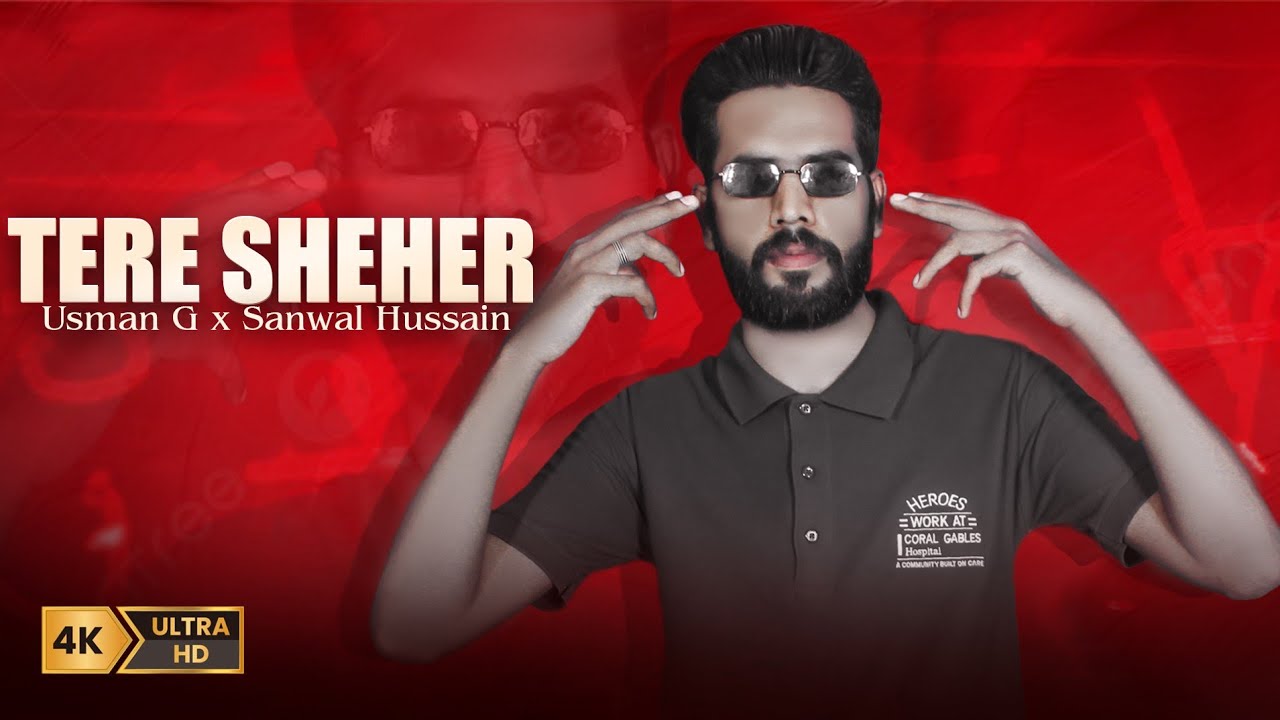 TERE SHEHER : SANWAl HUSSAIN FT USMAN G (OFFICIAL VIDEO) LATEST RAP ...