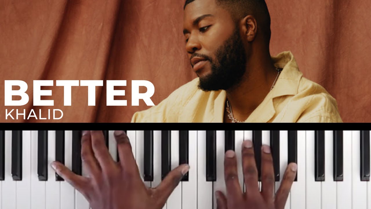 How To Play "BETTER" By Khalid | Piano Tutorial (R&B Soul) - YouTube