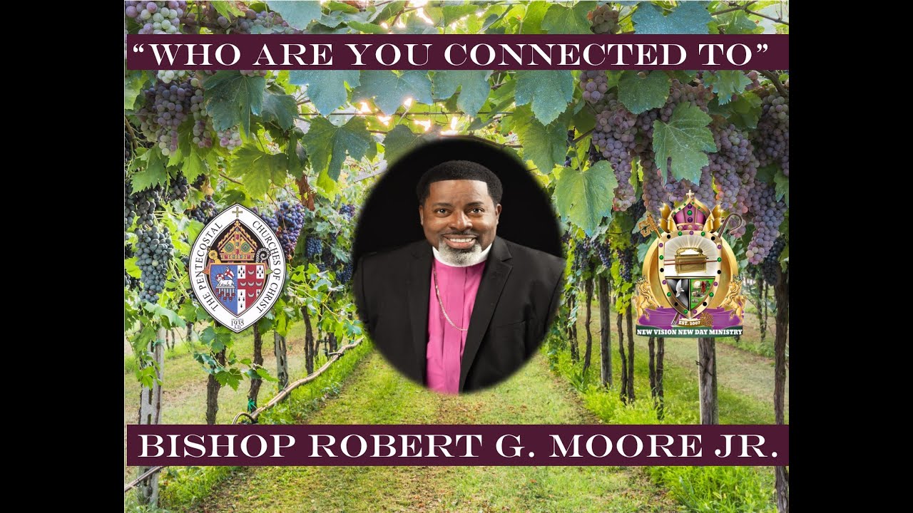 Who Are You Connected Tc / Bishop Robert G. Moore Jr. - YouTube
