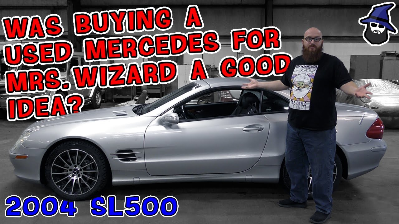 Was buying a used 2004 Mercedes SL500 for Mrs. Wizard a good idea? The ...