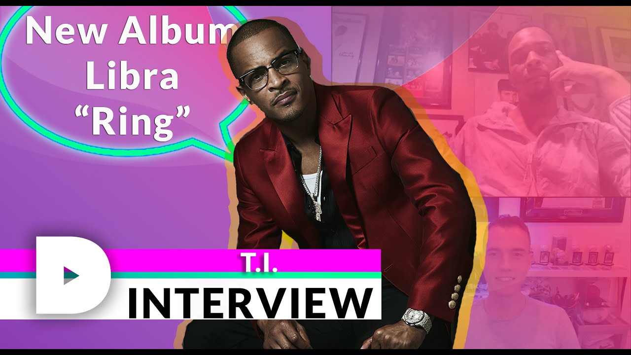 T.I. Interview - New Album Libra, Release Date, Album Title, "Ring" ft ...