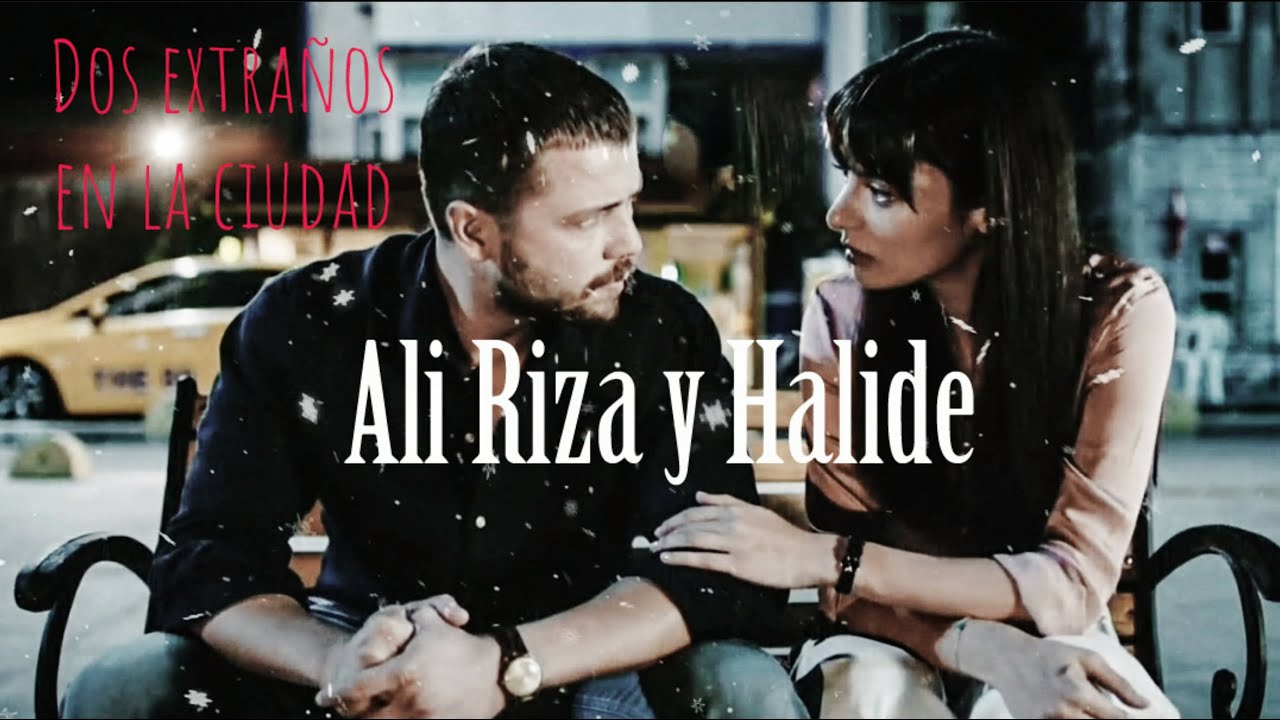 Ali Riza y Halide | Dos extraños en la Ciudad | 💫 - YouTube