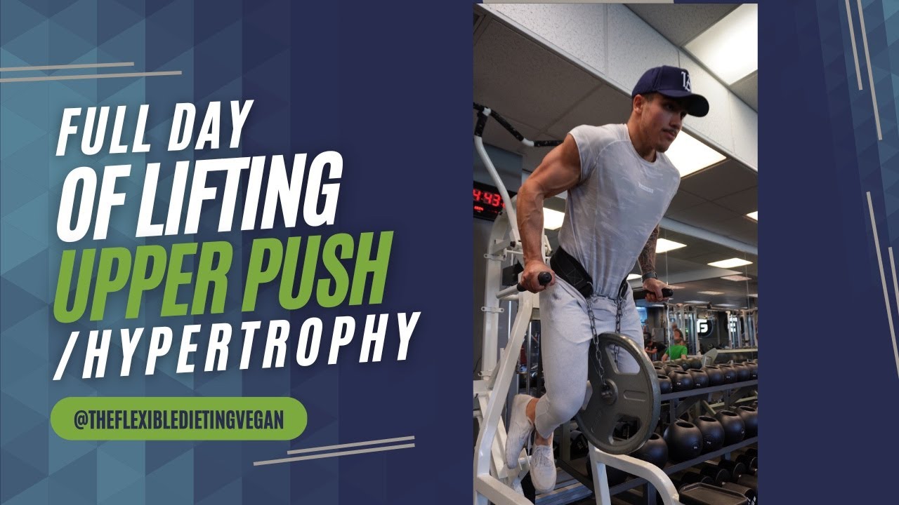 FULL DAY OF LIFTING UPPER PUSH / HYPERTROPHY - YouTube