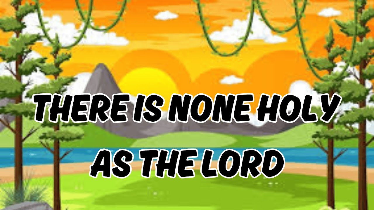 There Is None Holy As The Lord - YouTube