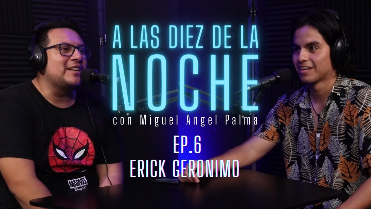 A LAS DIEZ DE LA NOCHE Ep6 Erick Geronimo - YouTube