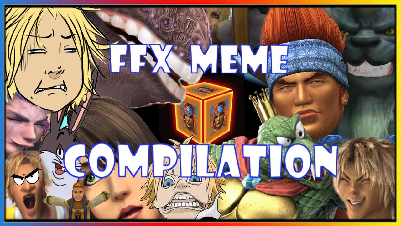 THE SUBLIMELY MAGNIFICENT FFX MEMES COMPILATION MARK III - YouTube