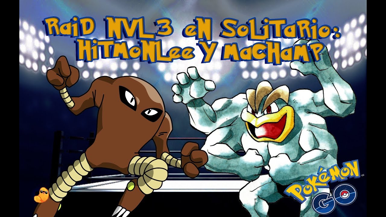RAID nivel 3 Hitmonlee y Machamp en solitario NVL37 Pokémon Go ...