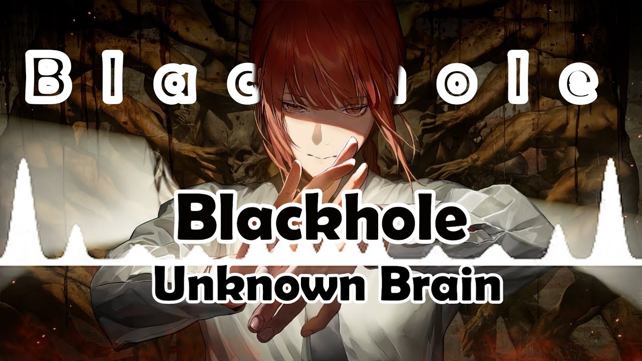 Blackhole - Unknown Brain - Lyrics - Makima (Chainsaw Man) - Best Song ...
