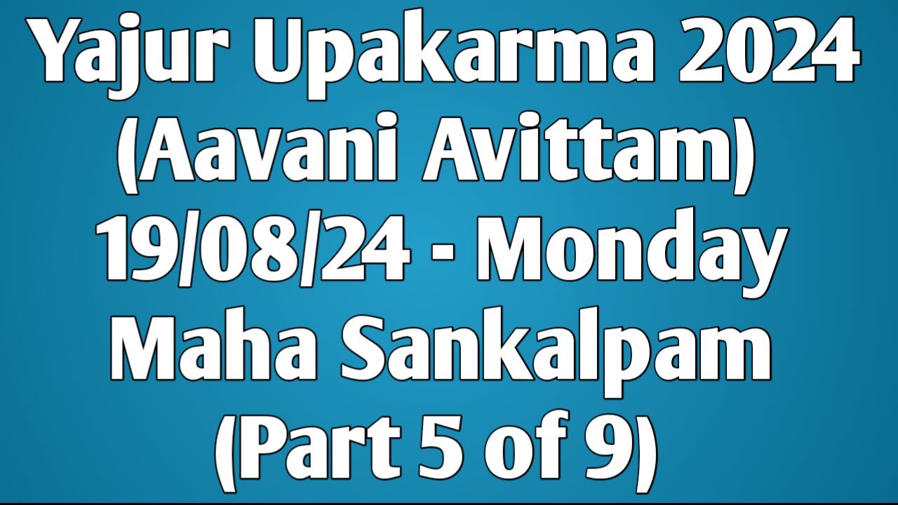 05 Yajur Upakarma 2024 - Aavani Avittam 2024. - Maha Sankalpam 19/08/24 ...