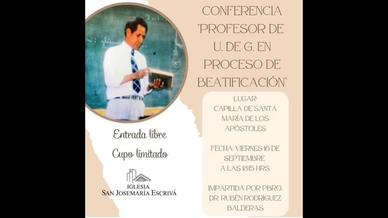 Conferencia "Profesor de la UDG en proceso de Beatificación" - YouTube
