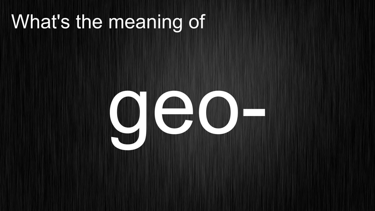What's the meaning of "geo-", How to pronounce geo-? - YouTube
