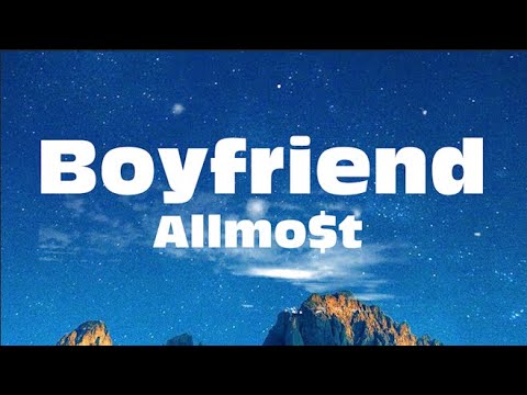 Boyfriend Allmo$t Lyrics - YouTube
