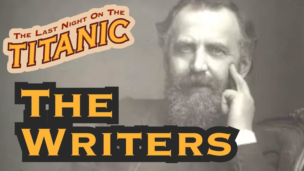 The Writers Aboard the RMS Titanic: Their Stories Before, During ...