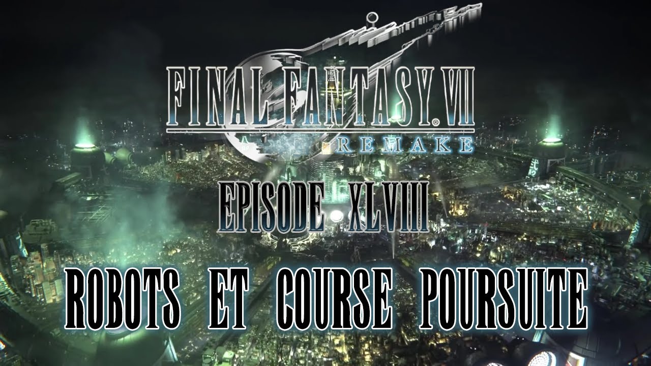Final Fantasy VII Remake - Ep.48 : Robots et course poursuite - YouTube