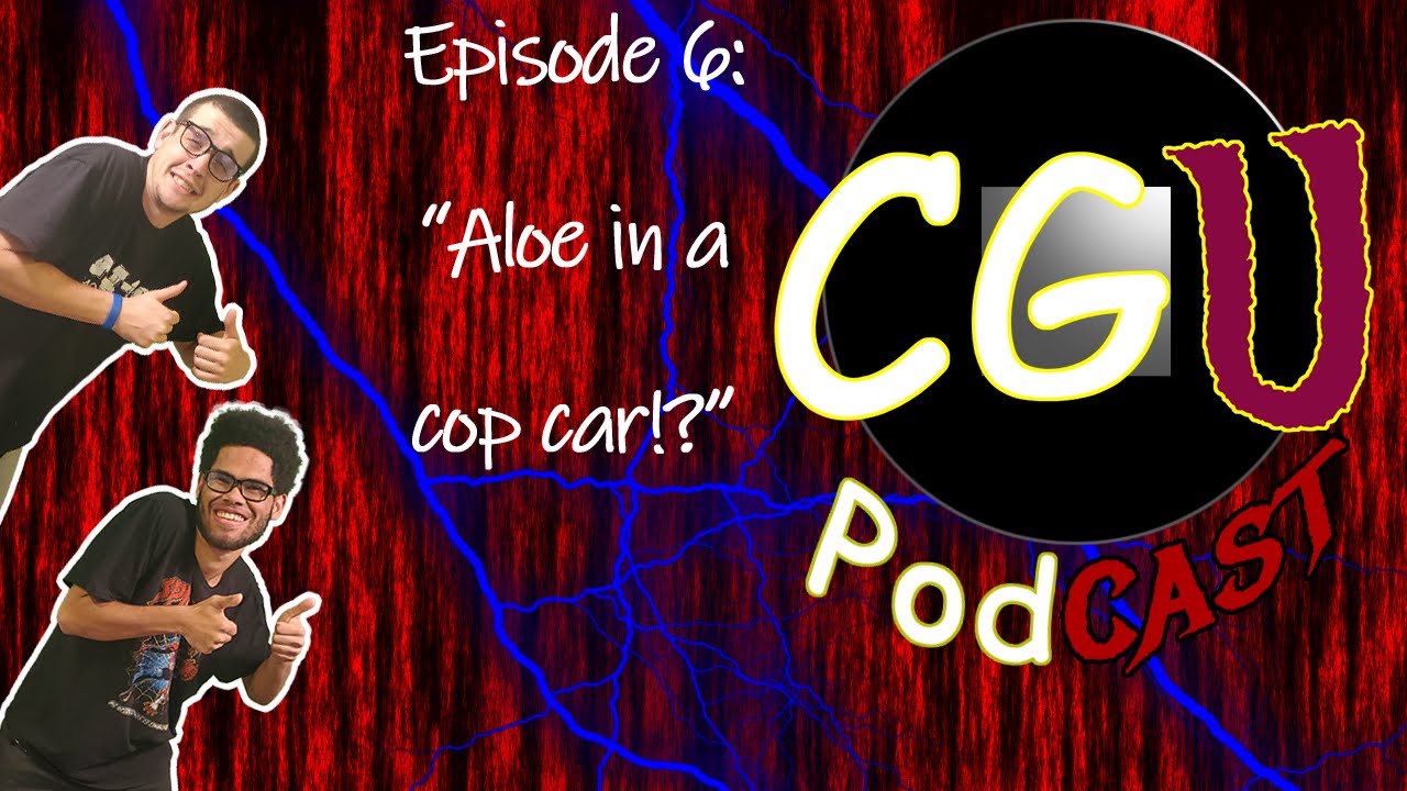 CGU Presents: "We Never Shut Up!" (Episode 6)- Comedy Geeks UNLEASHED ...