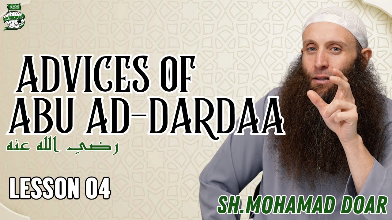 Advices of Abu Ad-Dardaa | Part 4 | Sh. Mohamad Doar - YouTube