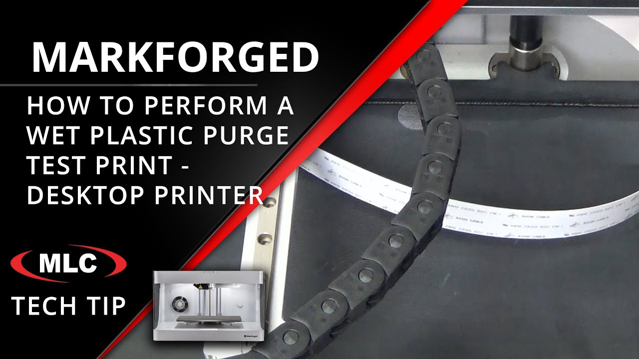 How to Perform a Wet Plastic Purge Test Print - Markforged Desktop ...