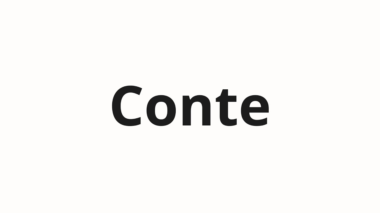 How to pronounce Conte - YouTube