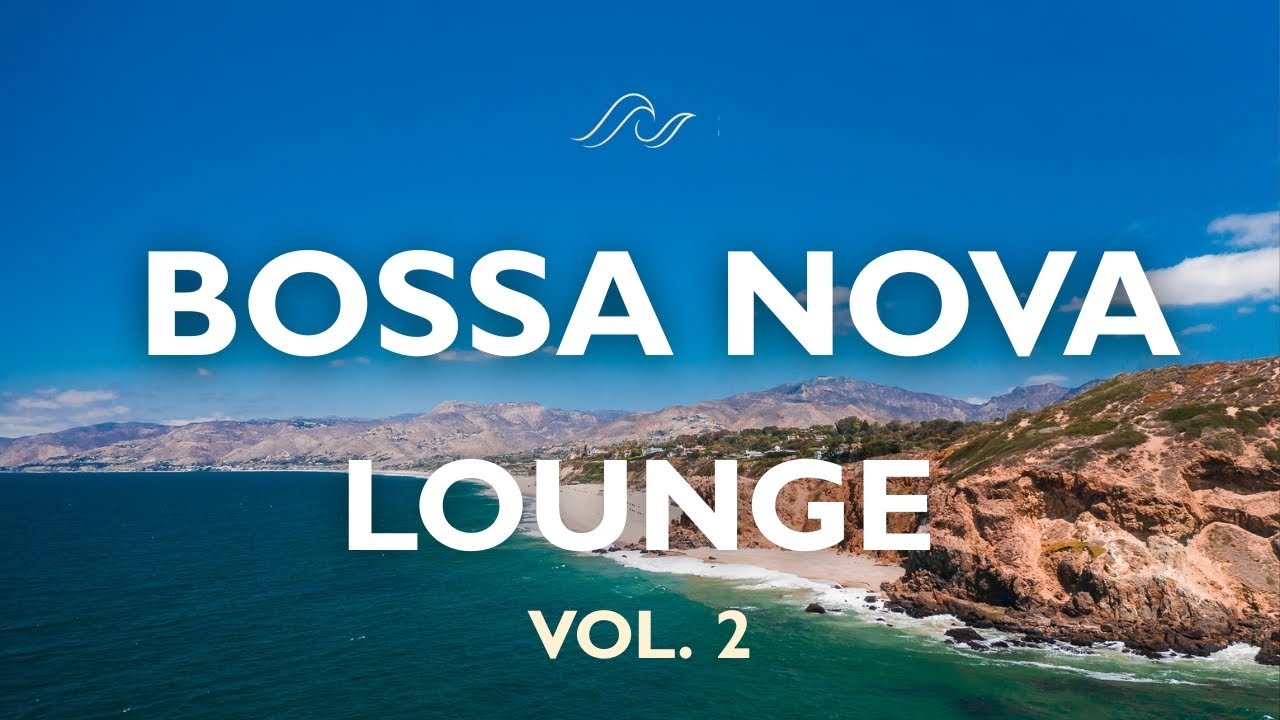 The Bossa Nova Lounge Vol. 2 | Two and a half hours of new Bossa Nova ...