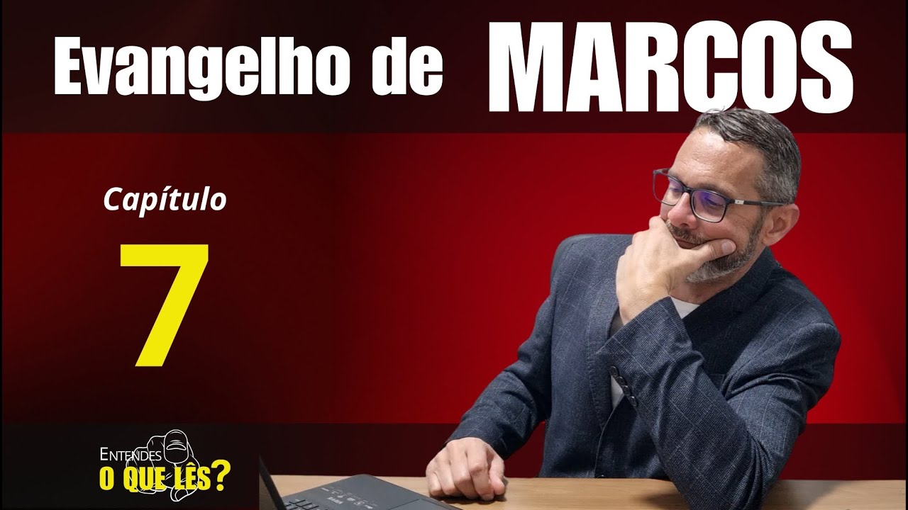 MARCOS Cap. 7 LER e ENTENDER a BÍBLIA (Pb. Marcos Souza) - YouTube