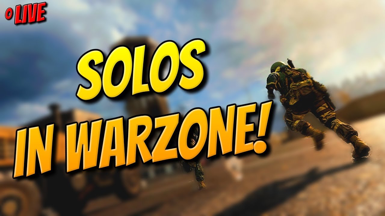 SOLOS IN WARZONE - Call Of Duty Modern Warfare *LIVE* - YouTube