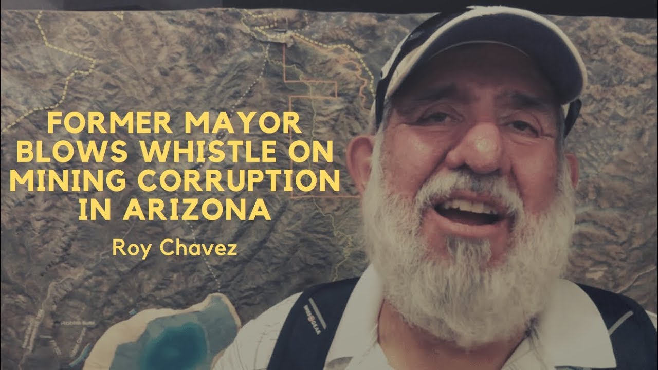 Former Mayor Blows Whistle on Mining Corruption in Arizona - Roy Chavez ...