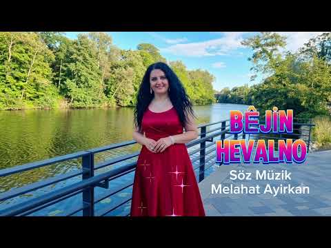 Melahat Ayirkan  BÊJİIN  HEVALNO söz müzik MELAHAT AYİRKAN 