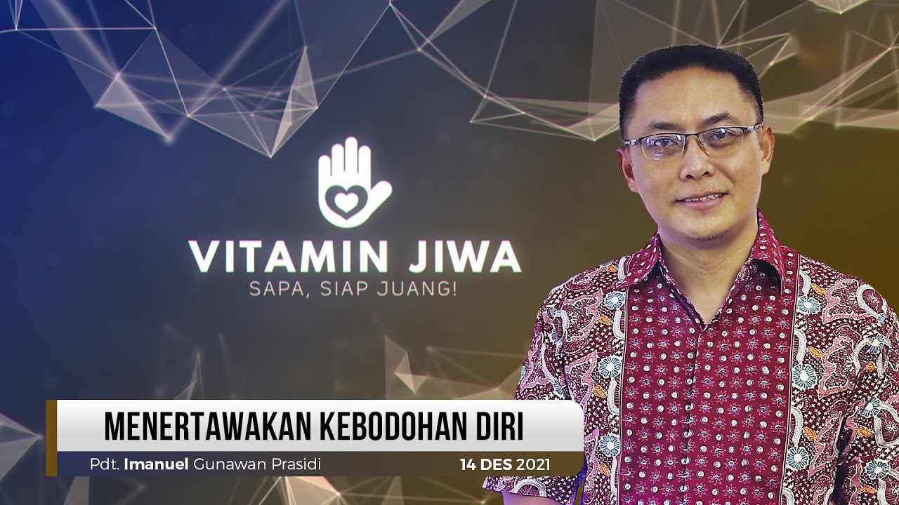 VITAMIN JIWA | MENERTAWAKAN KEBODOHAN DIRI | Pdt. Imanuel Gunawan ...