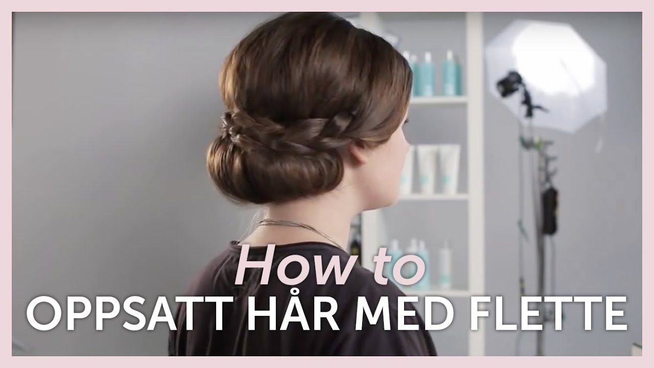 How to: OPPSATT HÅR MED FLETTE - YouTube