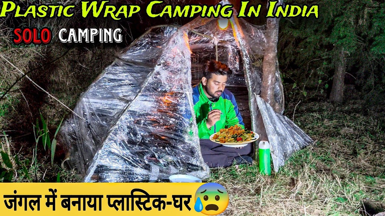 Solo Camping In a Plastic House | How to build plastic wrap tent ...
