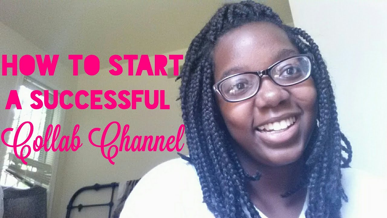 How to start a Successful Collab Channel | Advice Week - YouTube