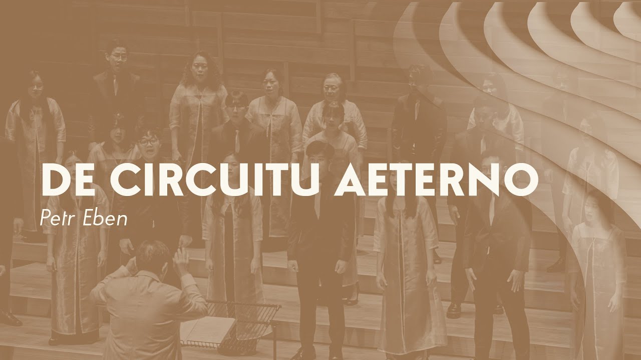 De Circuitu Aeterno (Petr Eben) Victoria Chorale and Nelson Kwei - YouTube