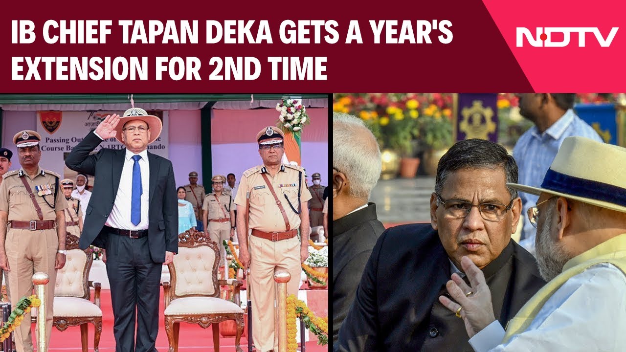 Tapan Kumar Deka | Intelligence Bureau Chief Tapan Deka Gets A Year's ...