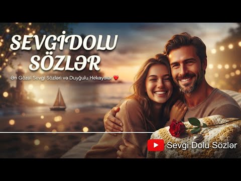 SEVGİ DOLU SÖZLƏR ❤️ | Ən Gözəl Sevgi Sözləri, Duyğulu Hekayələr və Romantik Videolar