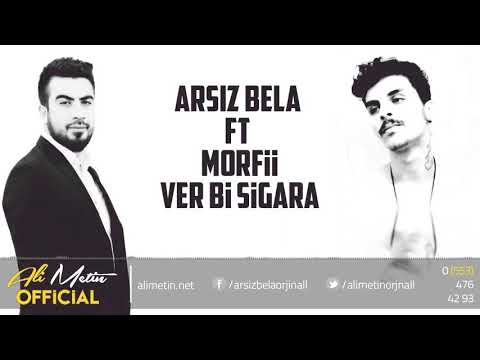 Arsız Bela FT. Morfii  Ver Bir Sigara