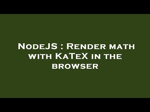 NodeJS : Render math with KaTeX in the browser
