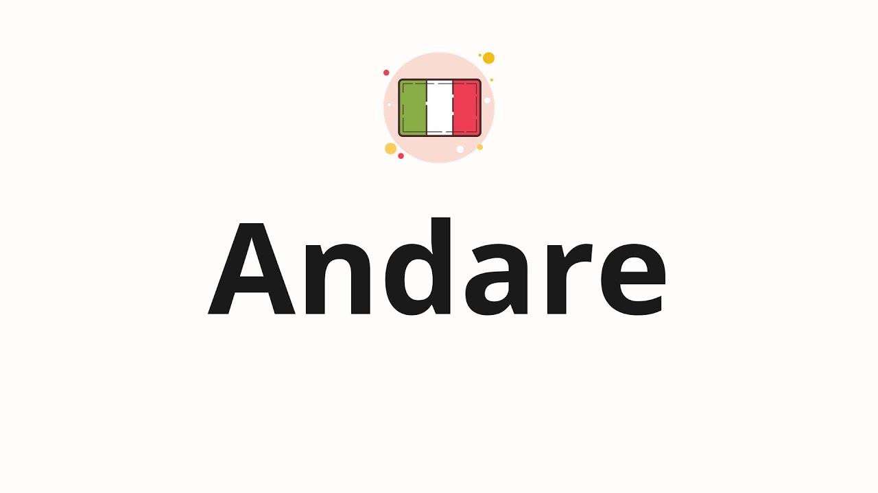 How to pronounce Andare - YouTube