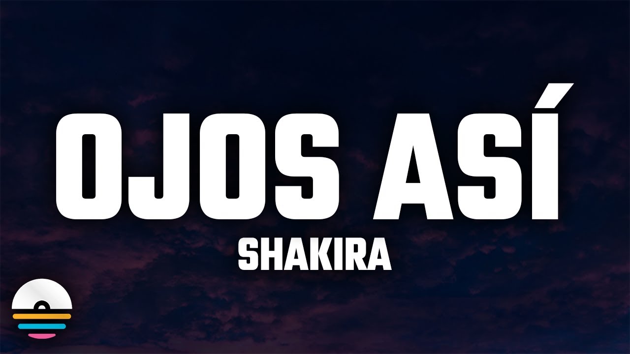 Shakira - Ojos Así (Letra/Lyrics) - YouTube