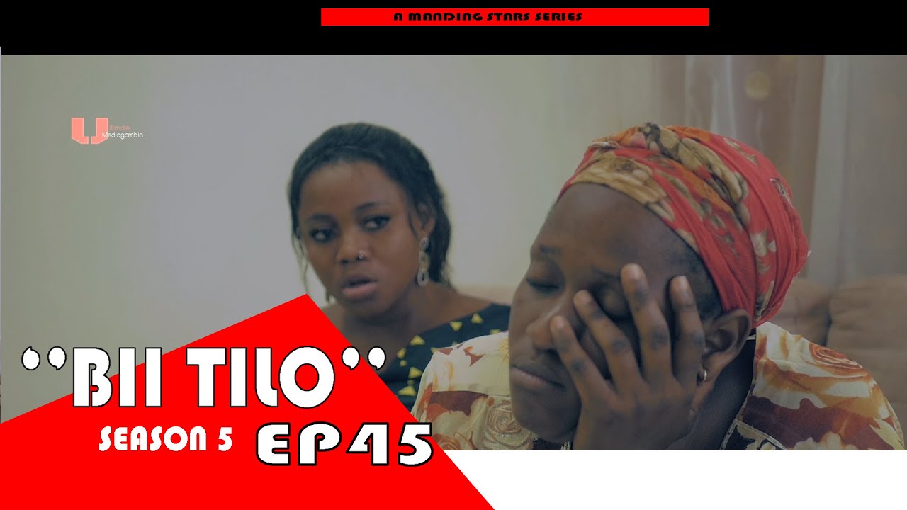 BII TILO "season 5 EP 45 || a Manding Stars Series| Latest Mandinka 🇬🇲 ...