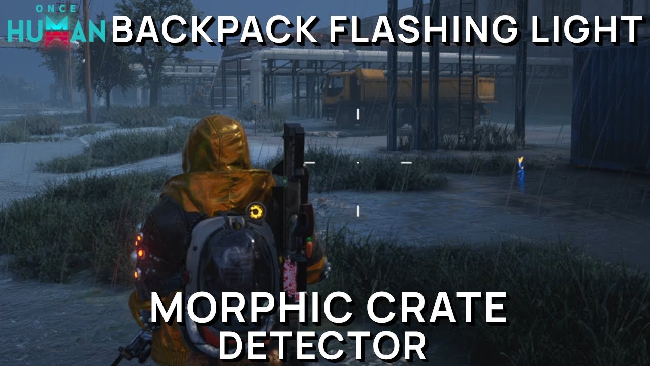 Once Human - Flashing light on backpack - Treasure hunt - Morphic Crate ...