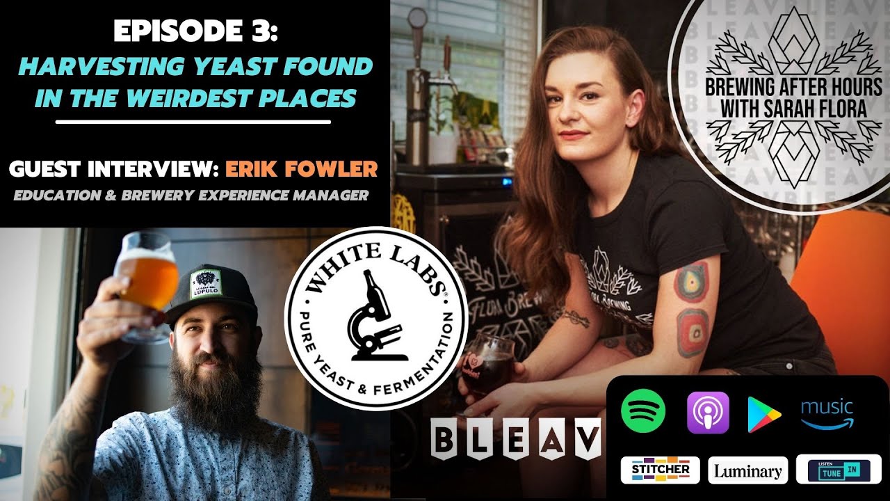 Brewing After Hours Podcast: Harvesting Yeast Found in Weird Places with Erik Fowler of White ...