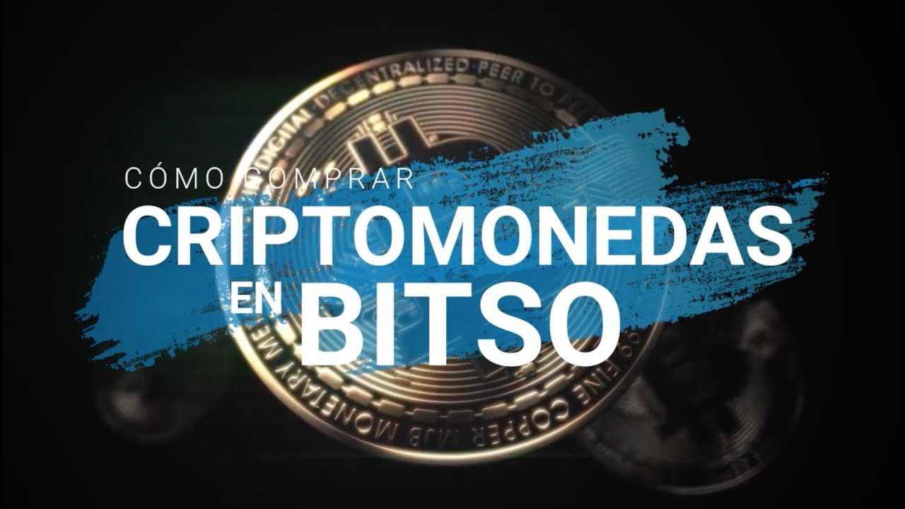 CÓMO COMPRAR CRIPTOMONEDAS EN BITSO - YouTube