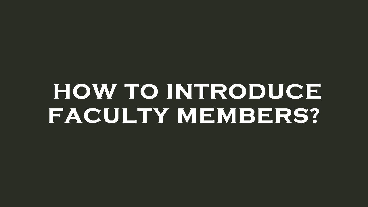 How to introduce faculty members? - YouTube