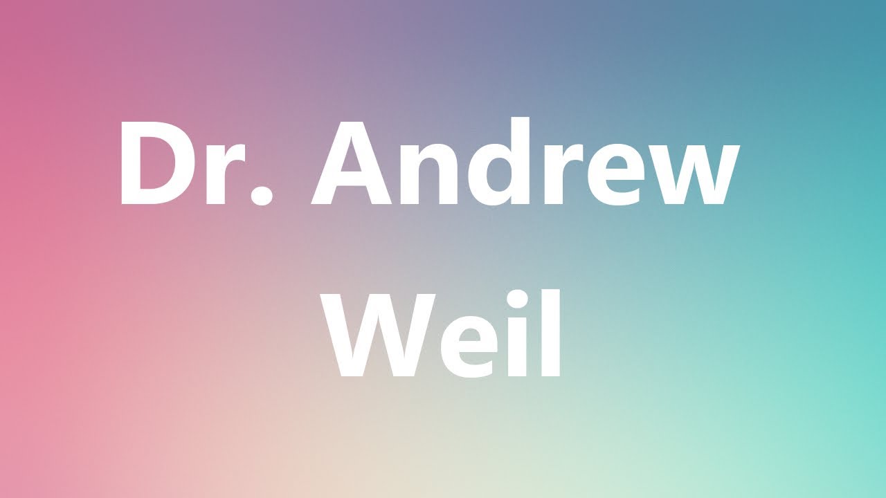 Dr. Andrew Weil - Medical Definition and Pronunciation - YouTube